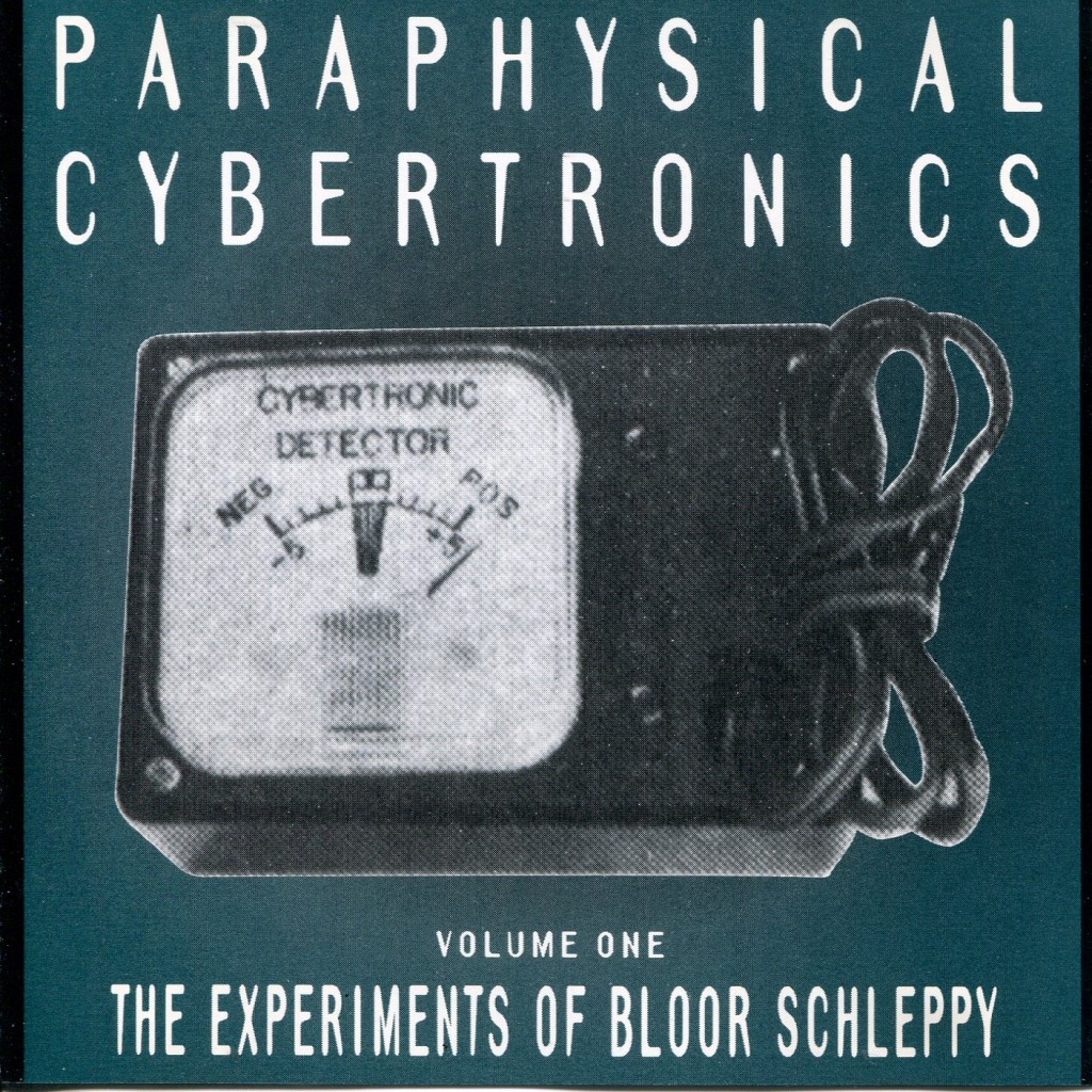 Paraphysical Cybertronics - The Experiments of Bloor Schleppy - Praxis